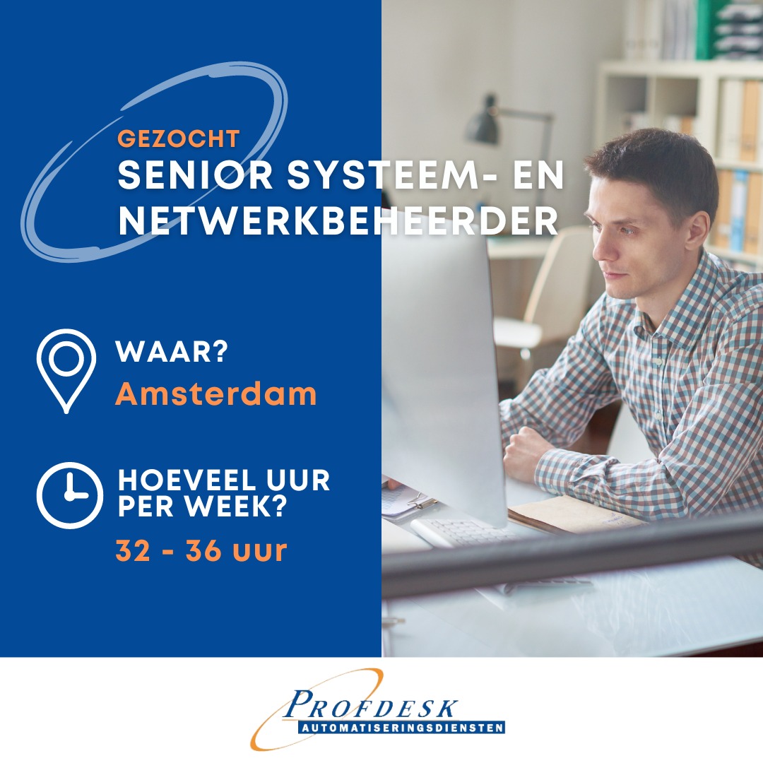 Vacature: senior systeem- en netwerkbeheerder (Amsterdam) - Profdesk