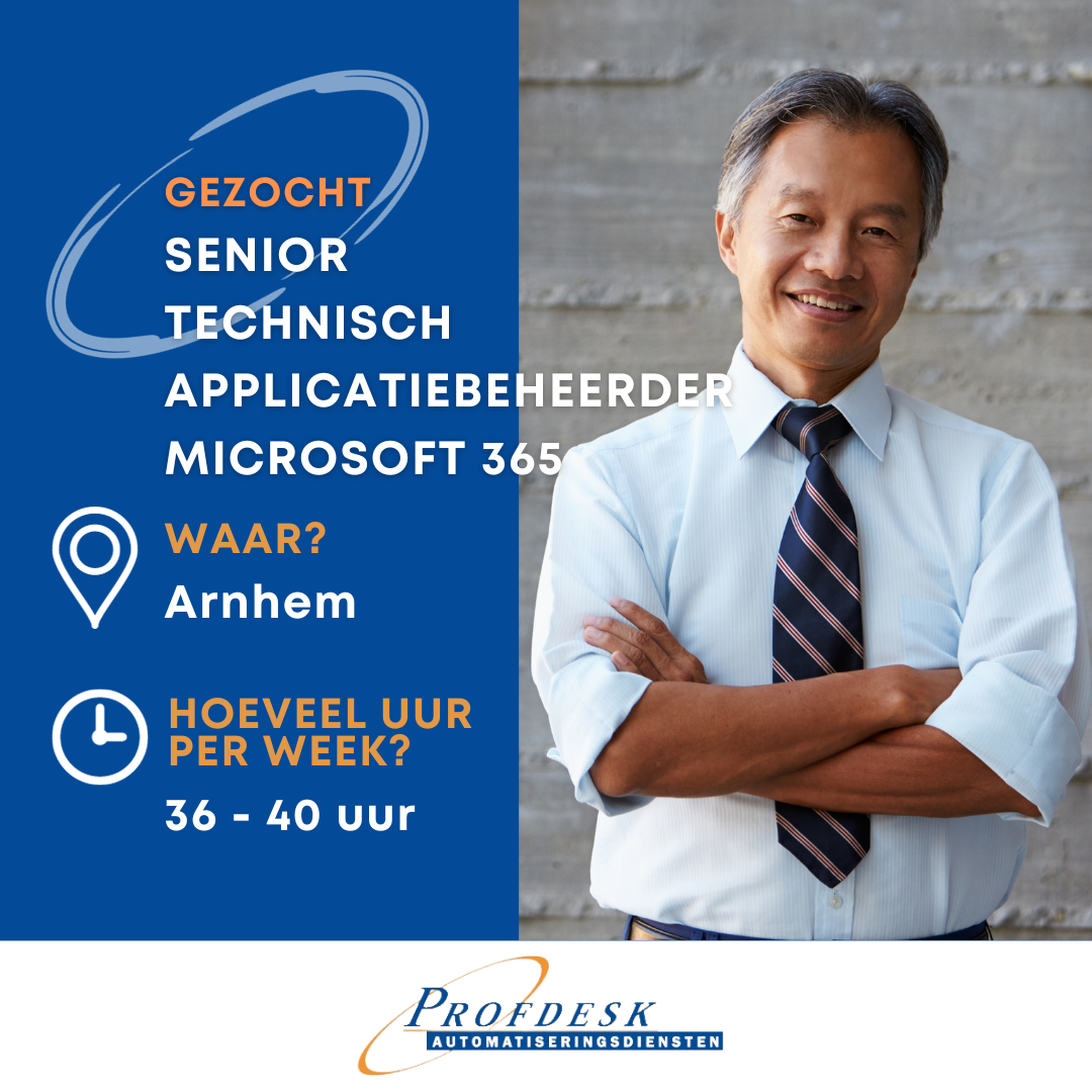Vacature: Technisch Applicatiebeheerder Microsoft 365 (Arnhem) - Profdesk